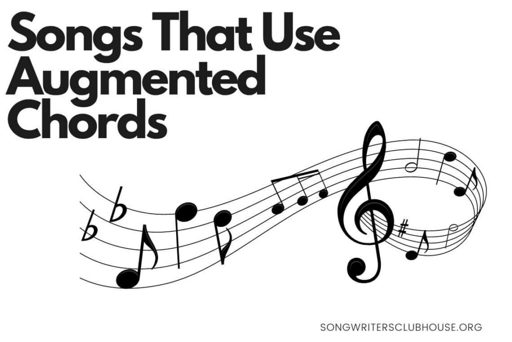 Songs That Use Augmented Chords | Songwriters Clubhouse
