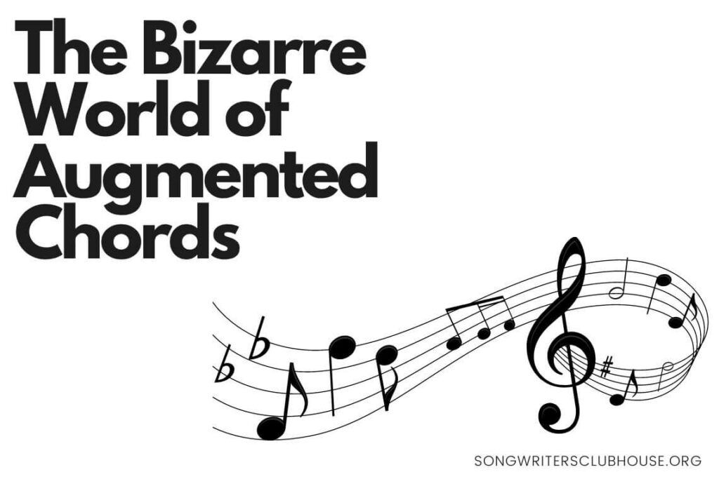 The Bizarre World of Augmented Chords | Songwriters Clubhouse
